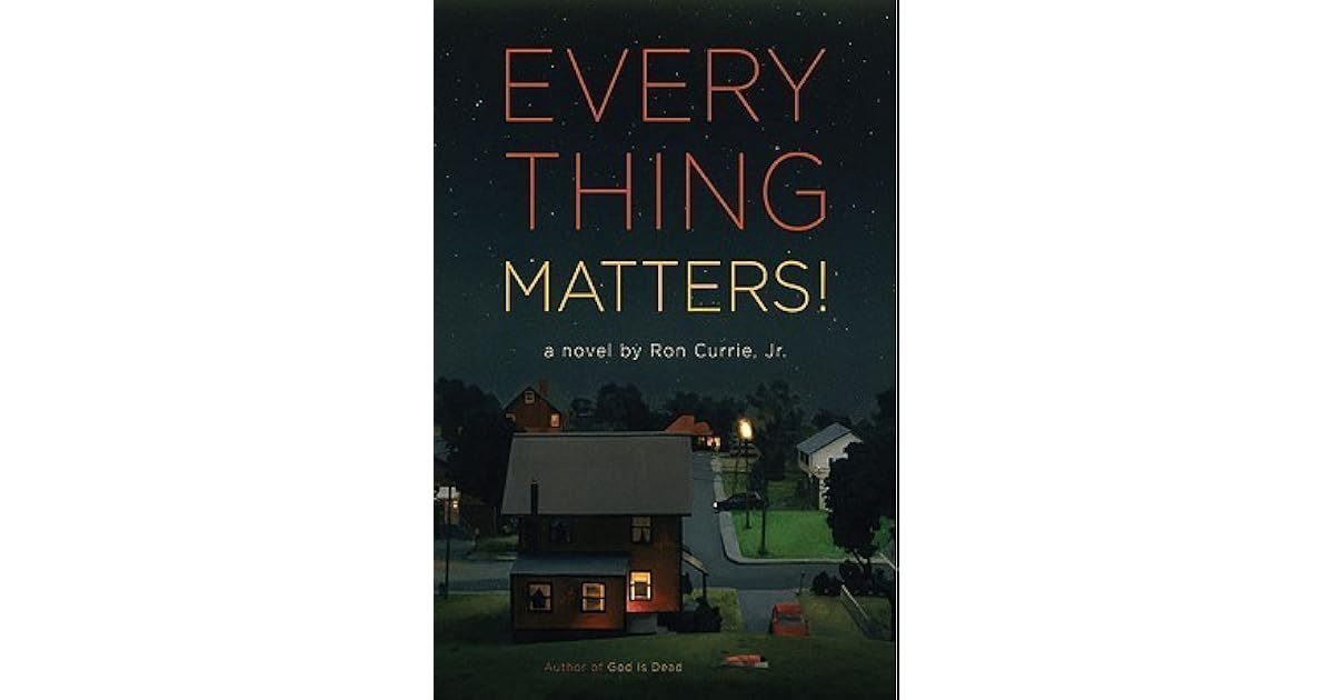 Everything Matters! by Ron Currie Jr.