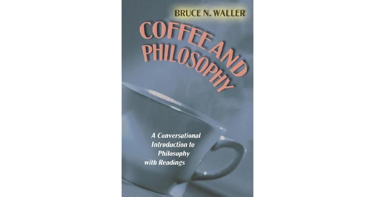 Coffee and Philosophy: A Conversational Introduction to Philosophy with ...