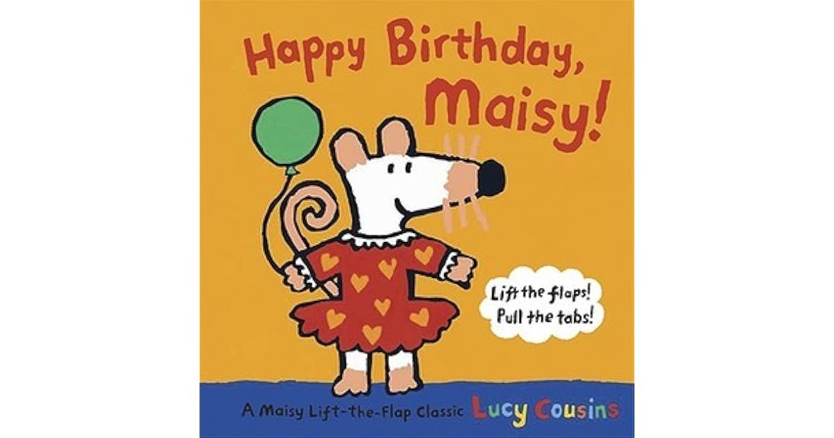 Happy Birthday, Maisy: A Maisy Lift-the-Flap Classic by Lucy Cousins