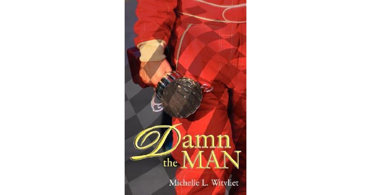Damn The Man (Damn, #1) by Michelle Witvliet