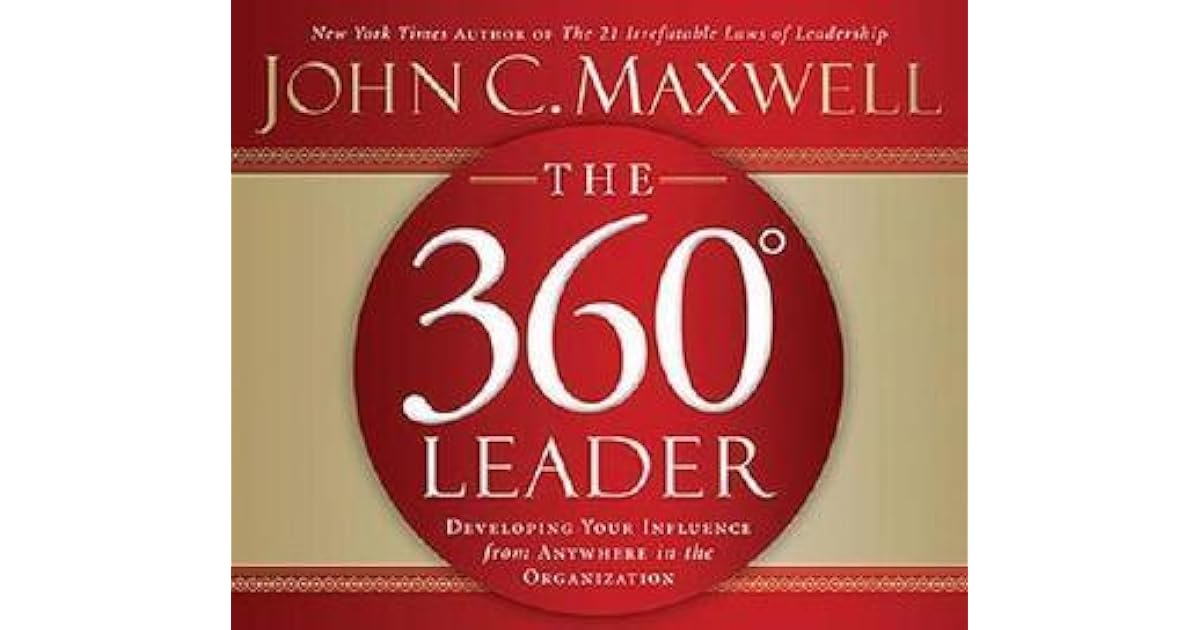 The 360 Degree Leader: Developing Your Influence from Anywhere in the ...