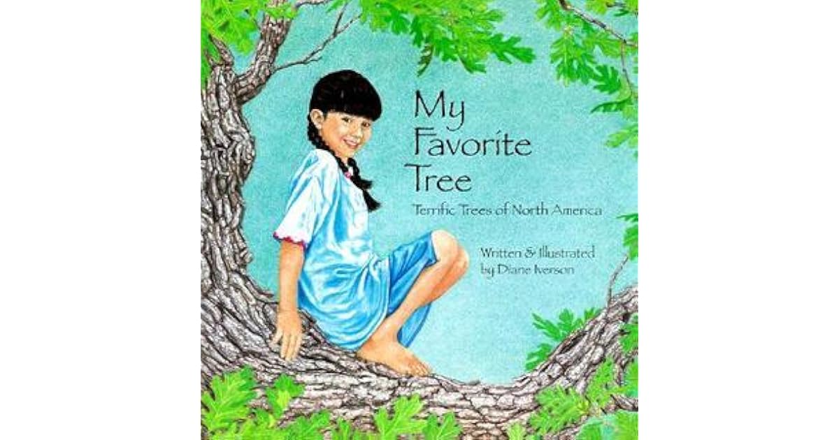 My Favorite Tree: Terrific Trees of North America by Diane Iverson