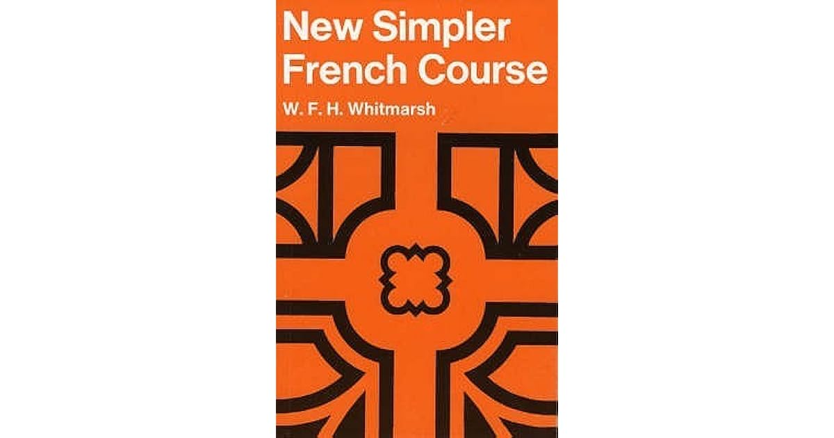 A New Simpler French Course by W.F.H. Whitmarsh