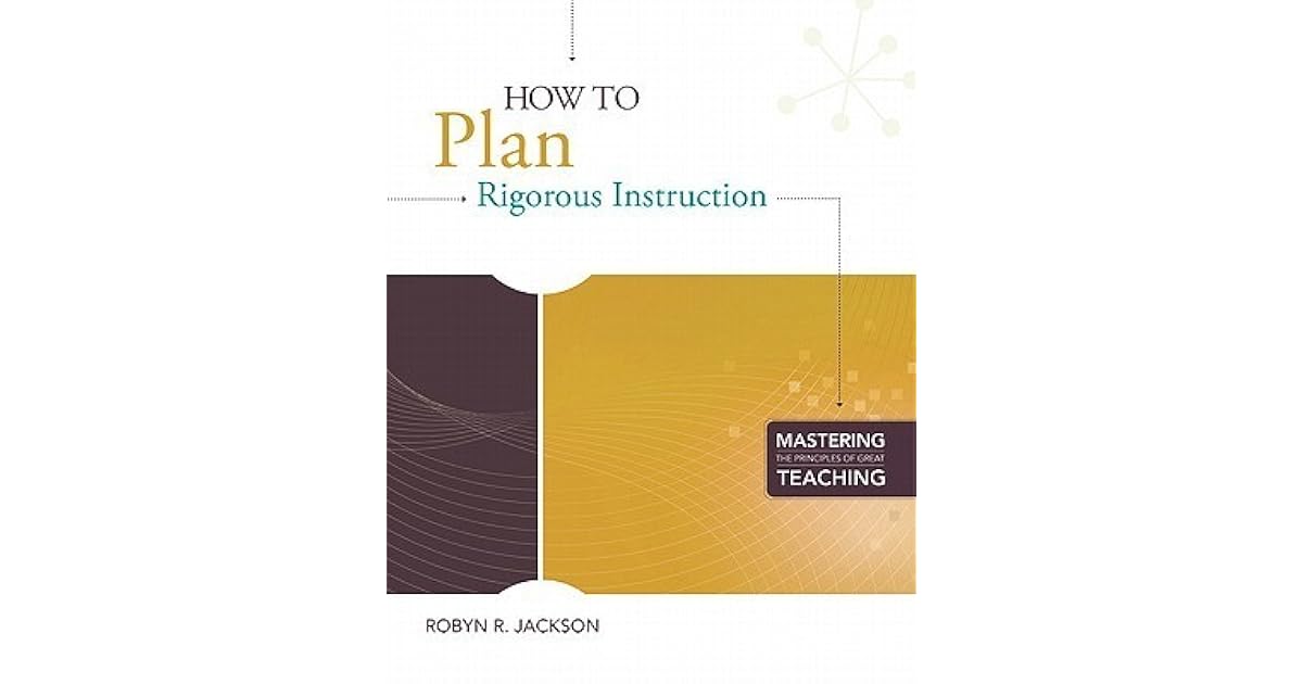 How to Plan Rigorous Instruction by Robyn R. Jackson