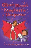 Oliver Moon's Fangtastic Sleepover by Sue Mongredien