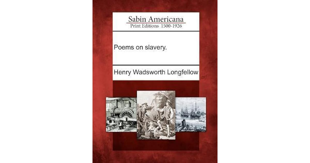 Poems on Slavery. by Henry Wadsworth Longfellow