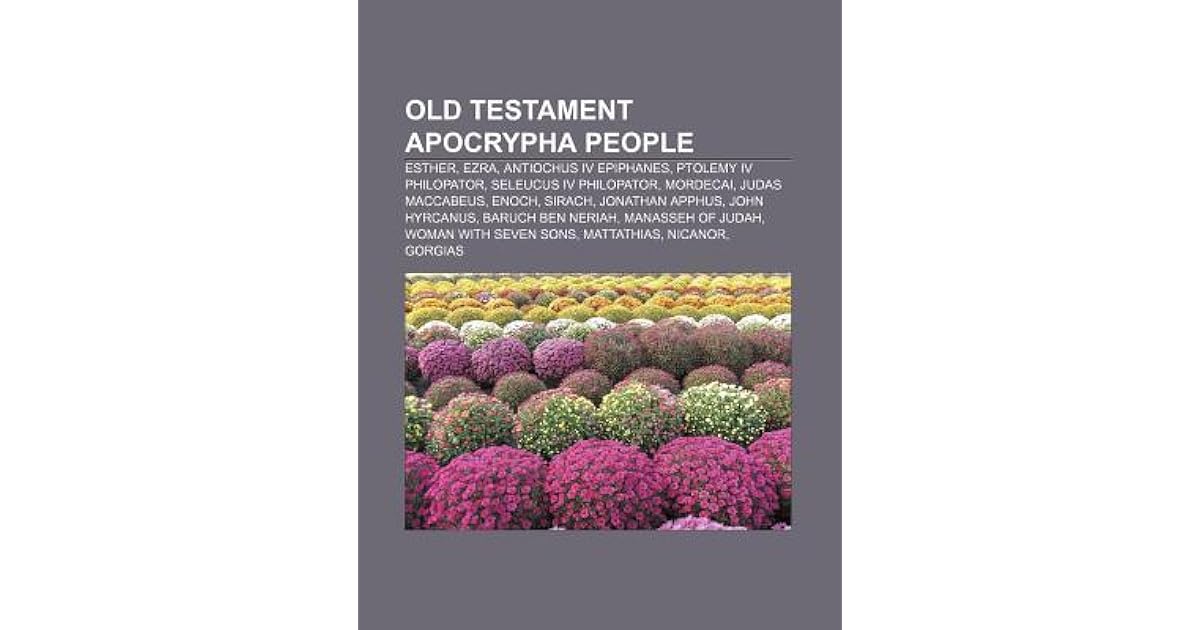 Old Testament Apocrypha People: Esther, Ezra, Antiochus IV Epiphanes ...