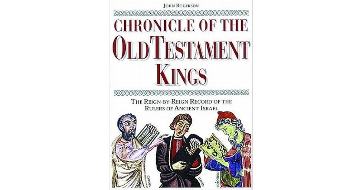 Chronicle of the Old Testament Kings: The Reign-by-Reign Record of the ...