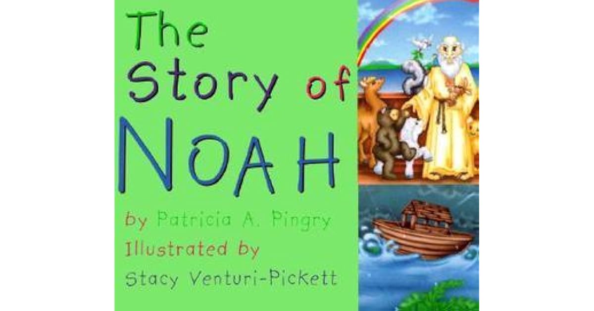 The Story of Noah by Patricia A. Pingry