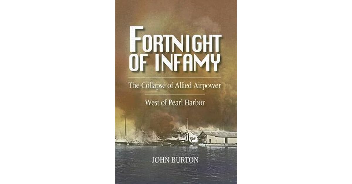 Fortnight of Infamy: The Collapse of Allied Airpower West of Pearl ...