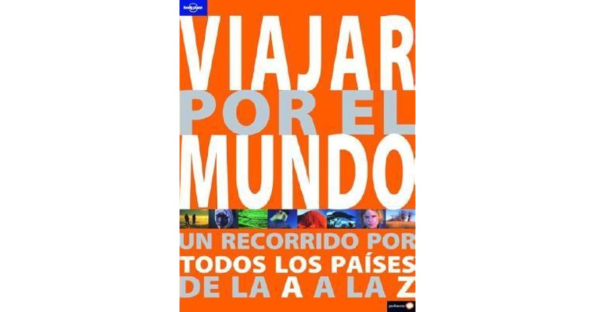Viajar Por El Mundo: Un Recorrido Por Todos Los Paises De La a A La Z ...