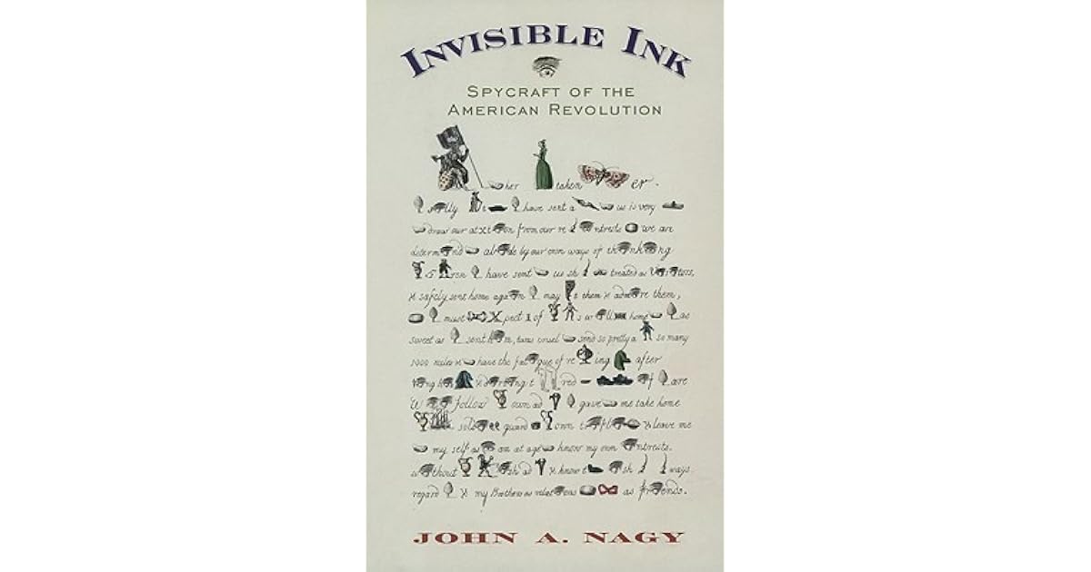 Invisible Ink: Spycraft of the American Revolution by John A. Nagy
