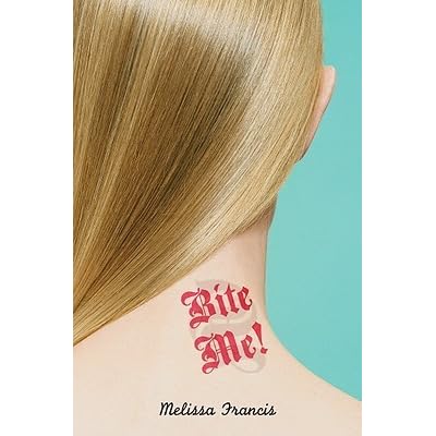 Bite Me! (Bite Me, #1) by Melissa Francis — Reviews, Discussion ...