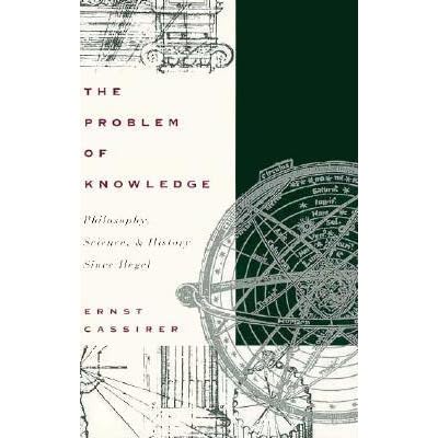 The Problem of Knowledge: Philosophy, Science and History Since Hegel ...