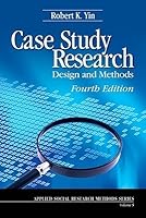 Case Study Research: Design and Methods by Robert K. Yin