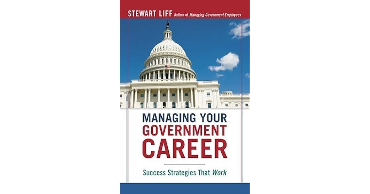 Managing Your Government Career: Success Strategies That Work by ...