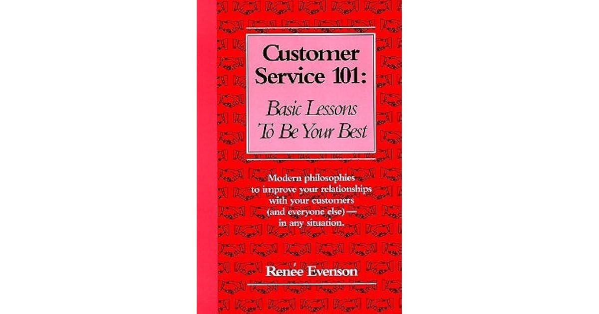 Customer Service 101: Basic Lessons to Be Your Best by Renée Evenson