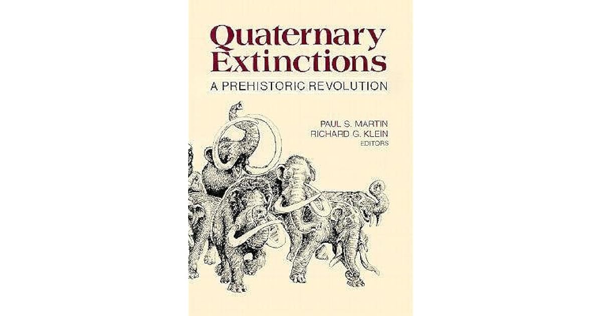 Quaternary Extinctions: A Prehistoric Revolution by Paul S. Martin