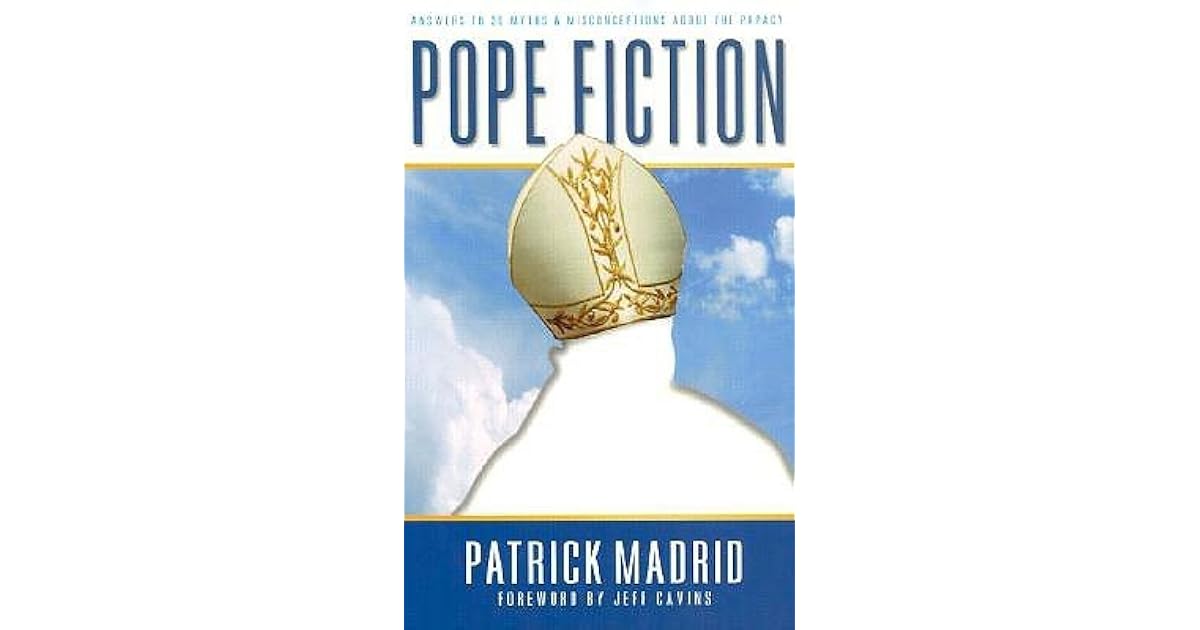 Pope Fiction: Answers to 30 Myths & Misconceptions About the Papacy by ...