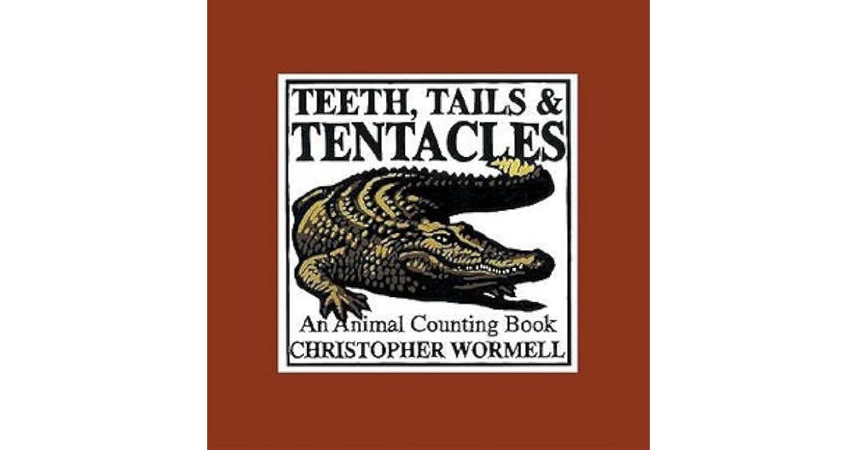 Teeth, Tails, & Tentacles: An Animal Counting Book by Christopher Wormell