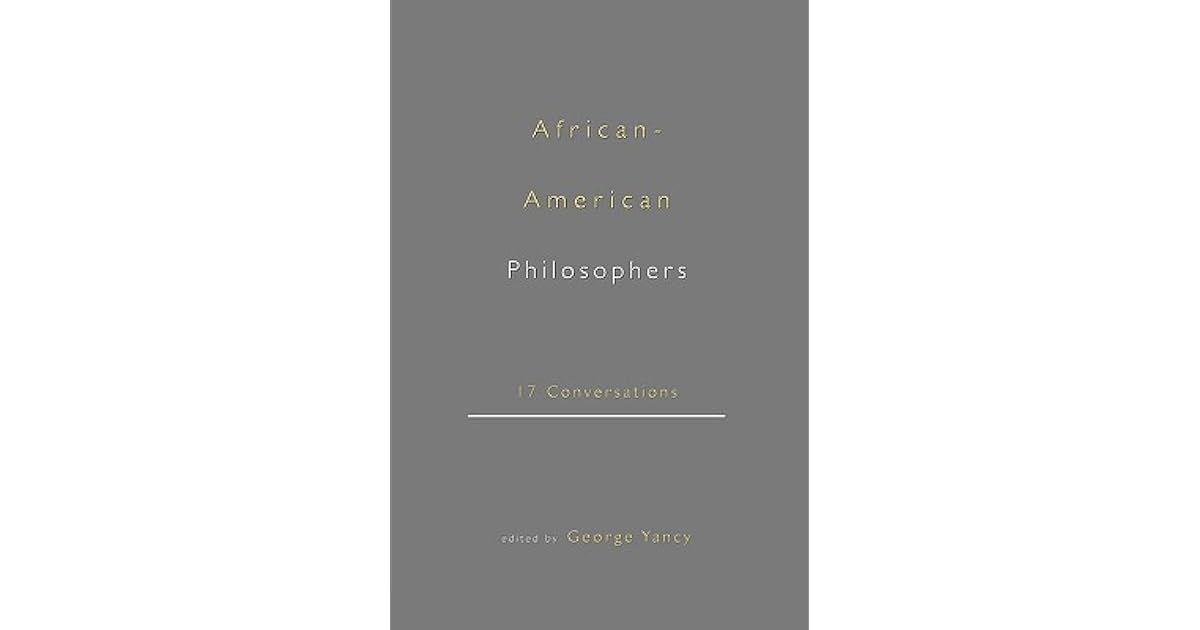 African-American Philosophers: 17 Conversations by George Yancy