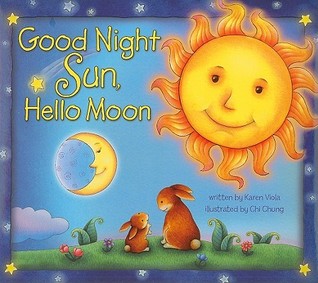 Good Night Sun, Hello Moon by Karen Viola