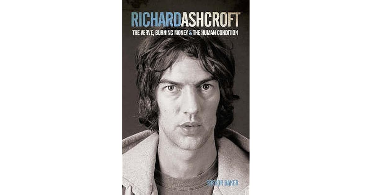 Richard Ashcroft: The Verve, Burning Money & the Human Condition. by ...