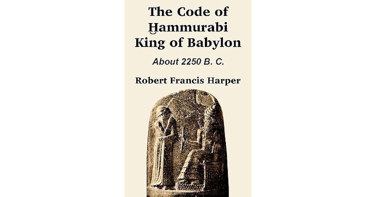 The Code of Hammurabi King of Babylon by Hammurabi