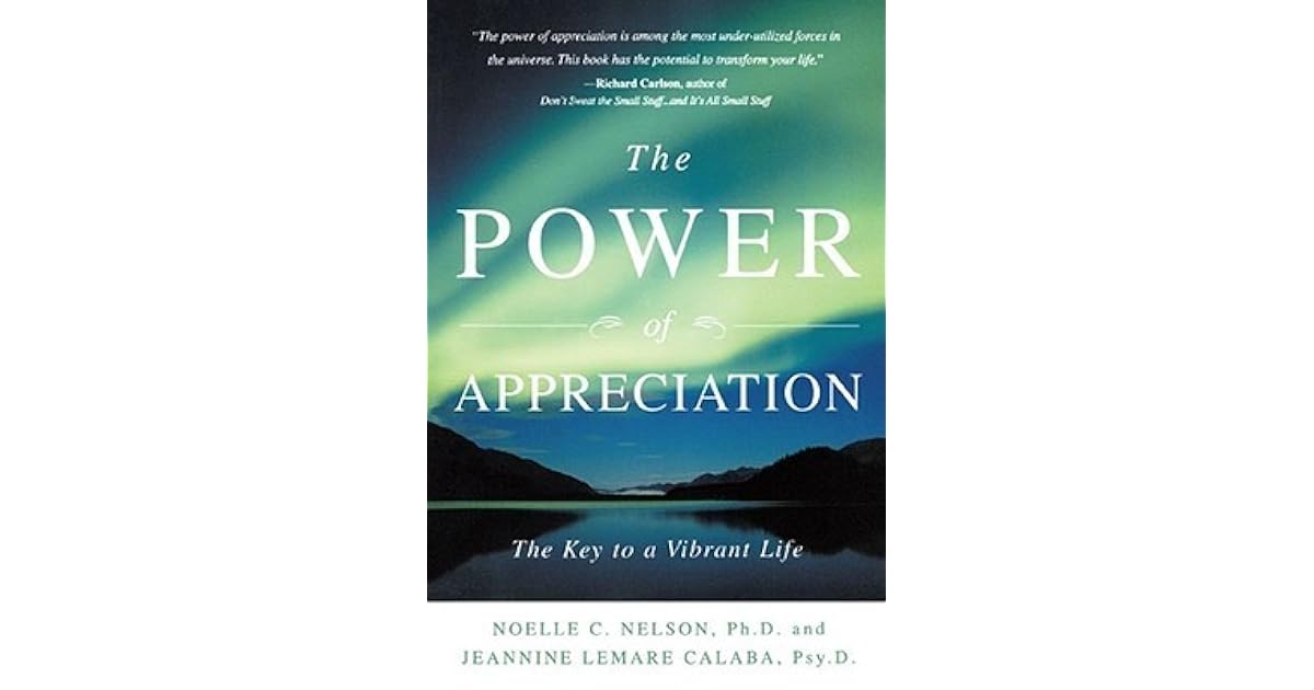 The Power of Appreciation: The Key to a Vibrant Life by Noelle C. Nelson