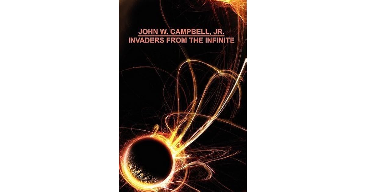 Invaders from the Infinite by John W. Campbell Jr.
