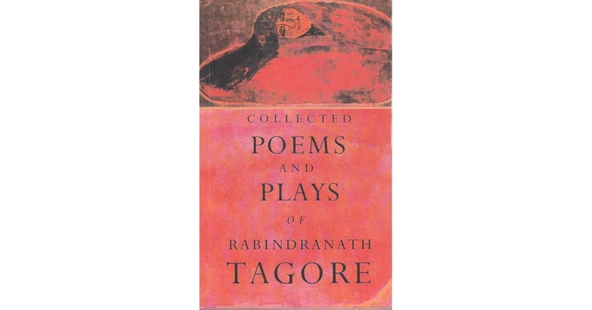Collected Poems and Plays of Rabindranath Tagore by Rabindranath Tagore