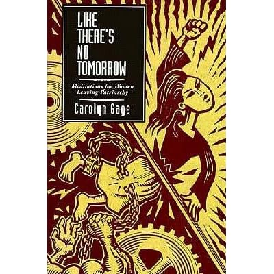 Like There's No Tomorrow: Meditations for Women Leaving Patriarchy by ...