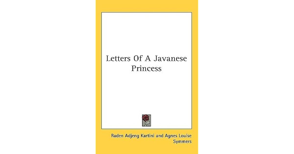 Letters of a Javanese Princess by Raden Adjeng Kartini
