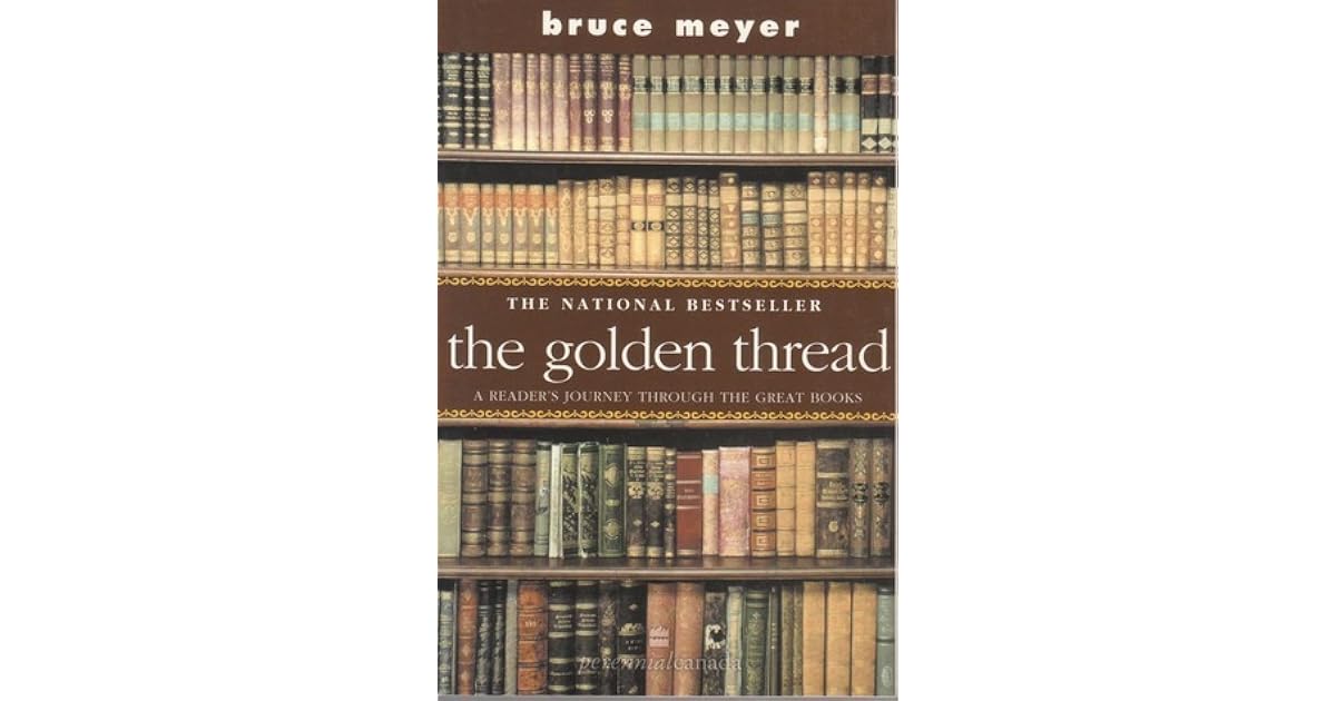 The Golden Thread: A Reader's Journey Through The Great Books by Bruce ...