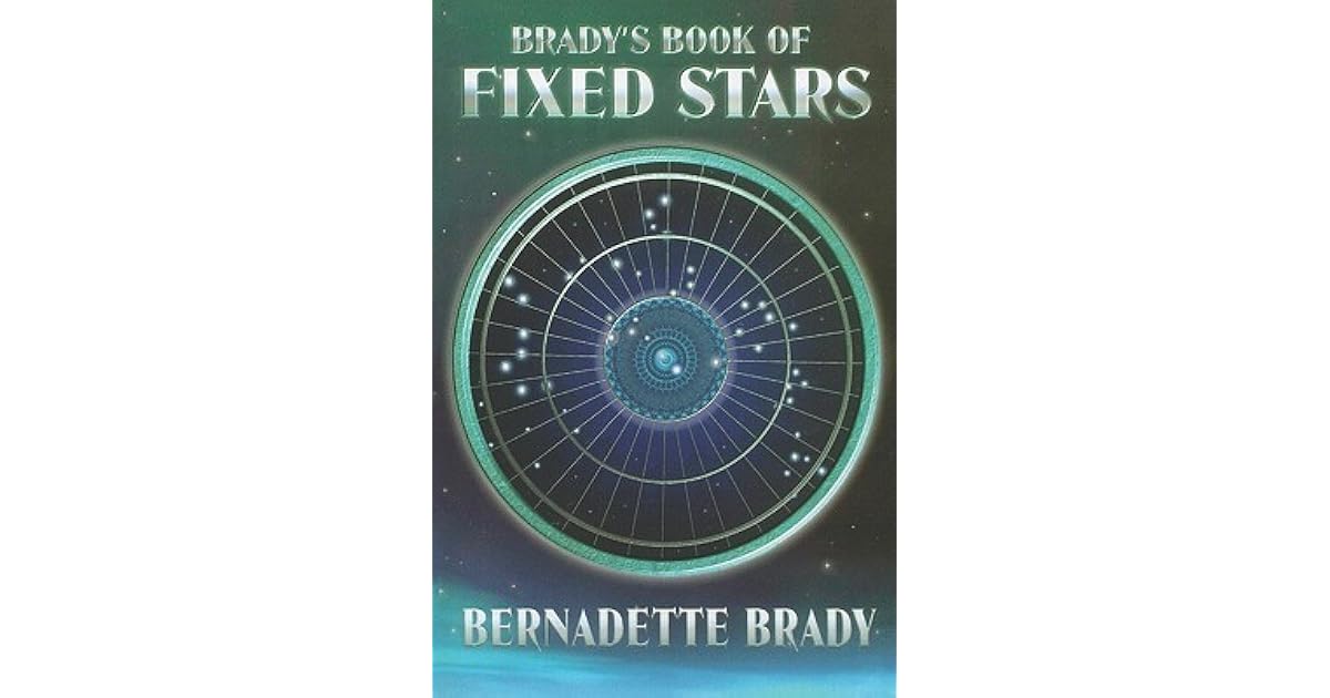 Brady's Book of Fixed Stars by Bernadette Brady