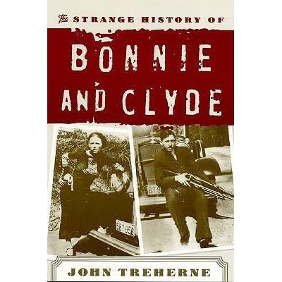 The Strange History of Bonnie and Clyde by John Treherne — Reviews ...