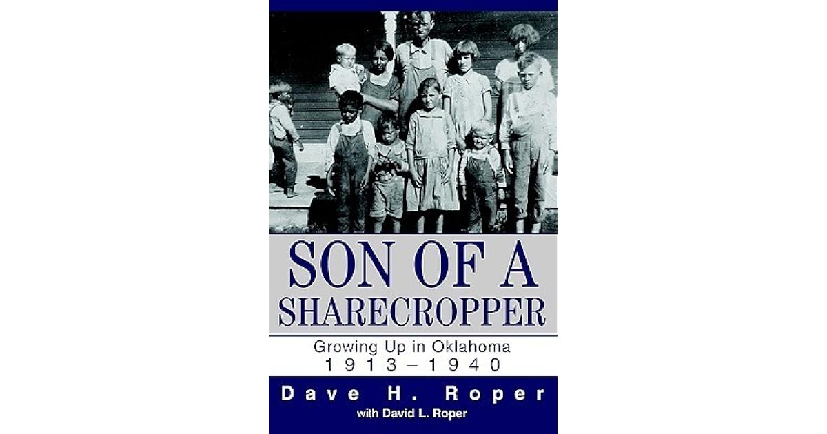 Son of a Sharecropper: Growing Up in Oklahoma 1913-1940 by David L. Roper