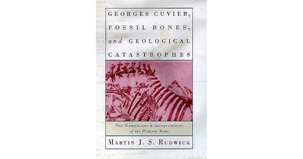 Georges Cuvier, Fossil Bones, and Geological Catastrophes: New ...