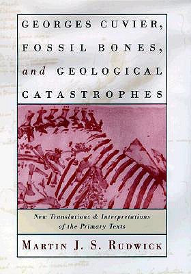 Georges Cuvier, Fossil Bones, and Geological Catastrophes: New ...