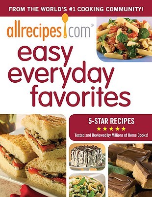 Allrecipes.com Easy Everyday Favorites: 5-Star Recipes by allrecipes.com