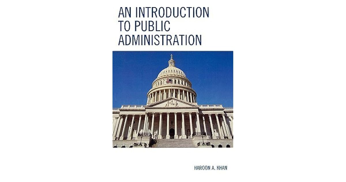 An Introduction To Public Administration By Haroon A Khan