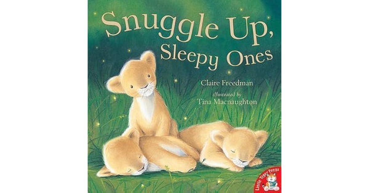 Snuggle Up, Sleepy Ones by Claire Freedman