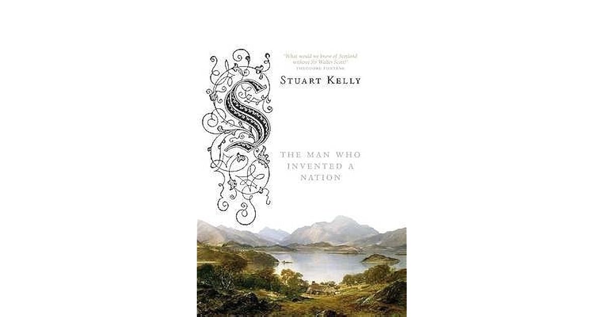 Scott-land: The Man Who Invented a Nation by Stuart Kelly