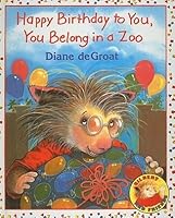 Happy Birthday to You, You Belong in a Zoo by Diane deGroat