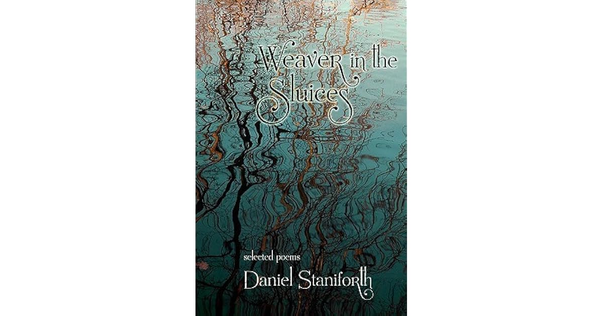 Weaver in the Sluices by Daniel Staniforth