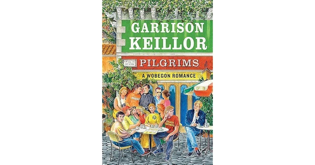 Pilgrims: A Wobegon Romance by Garrison Keillor