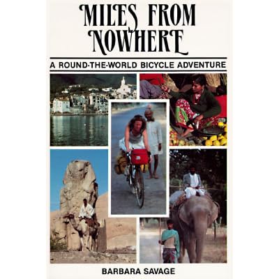 Miles from Nowhere: A Round the World Bicycle Adventure by Barbara ...
