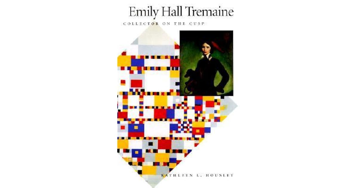 Emily Hall Tremaine: Collector on the Cusp by Kathleen L. Housley