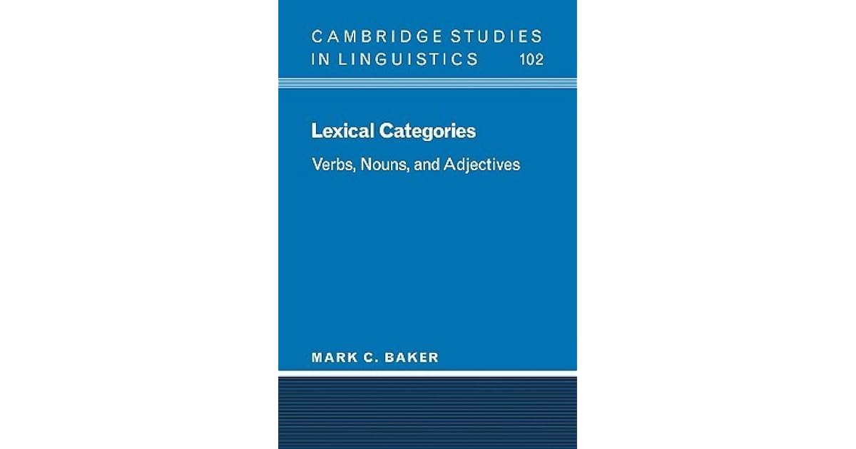 Lexical Categories: Verbs, Nouns and Adjectives by Mark C. Baker