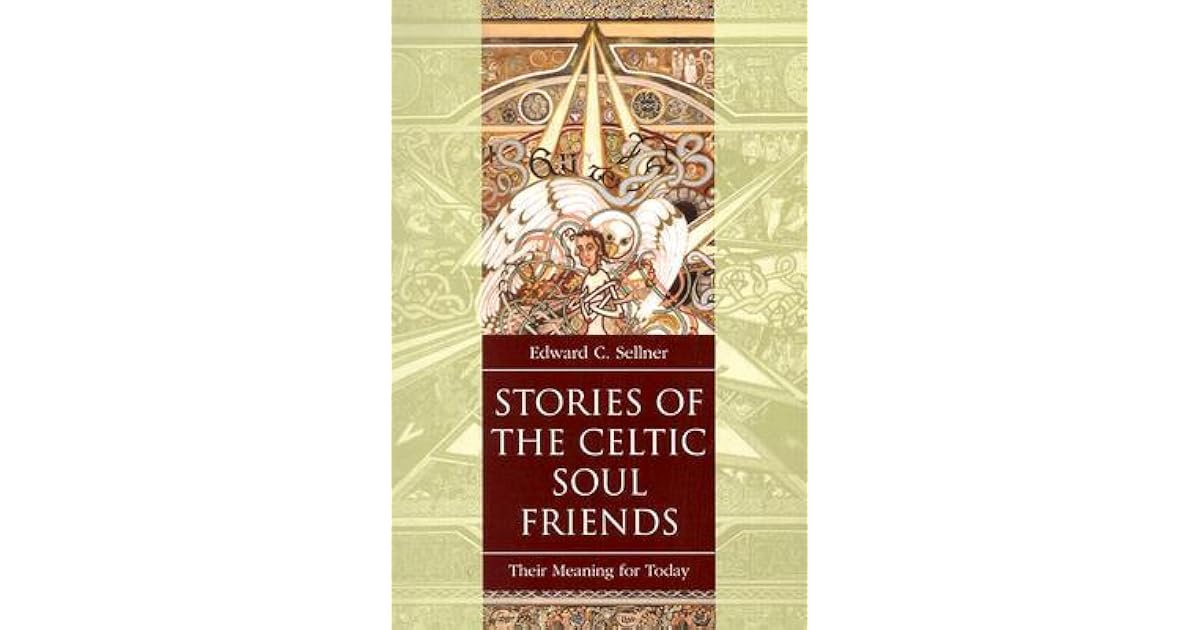 Stories of the Celtic Soul Friends: Their Meaning for Today by Edward C ...